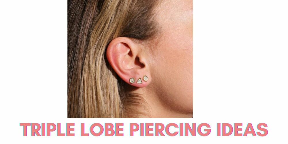 Triple Lobe Piercing Ideas: Top 5 for Earrings (2025)