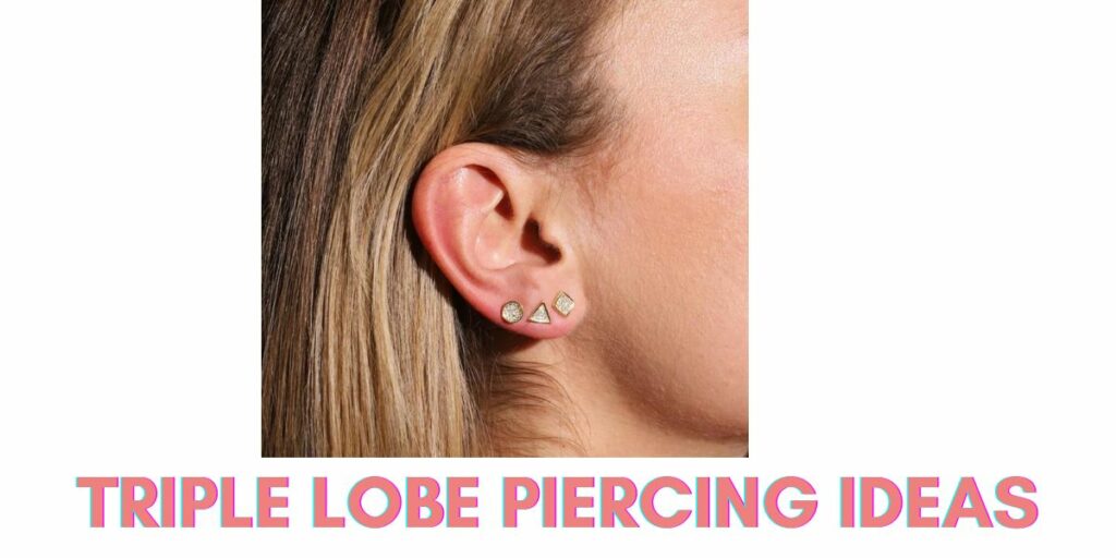 Triple Lobe Piercing Ideas: Top 5 for Earrings (2025)